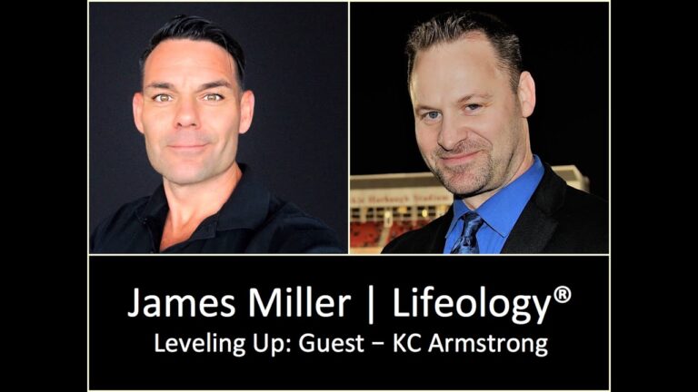 Leveling Up | KC Armstrong — James Miller | LIFEOLOGY®